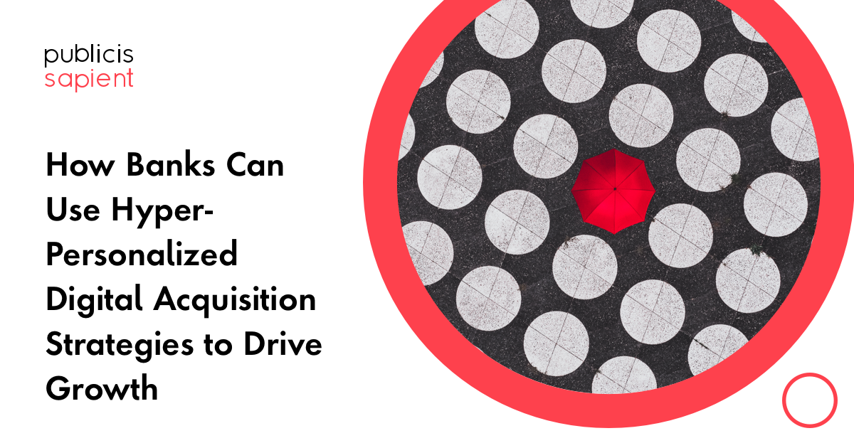 Hyper-personalization: The Key to Growth in Banking | Publicis Sapient