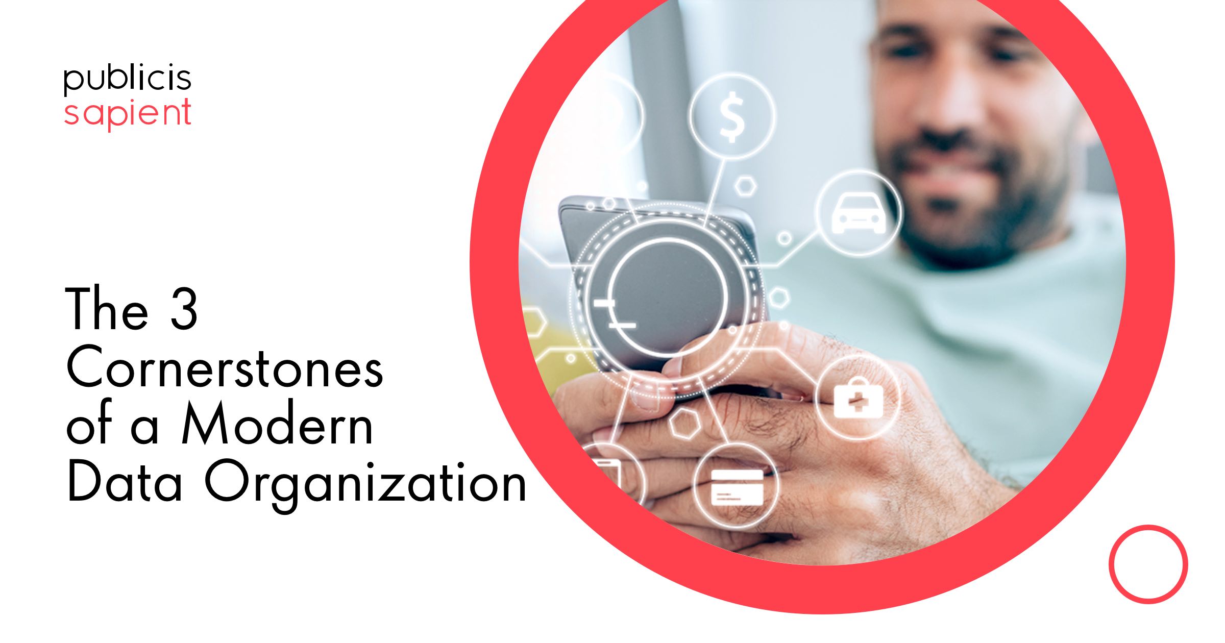 The Three Cornerstones of a Modern Data Organization | Publicis Sapient