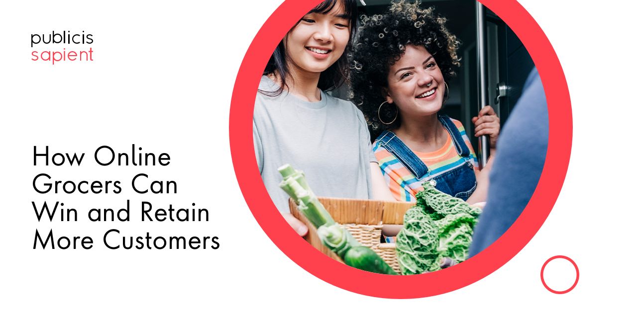 How Online Grocers Can Win and Retain More Customers | Publicis Sapient