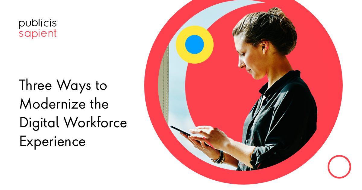 Three Ways to Modernize the Digital Workforce Experience | Publicis Sapient