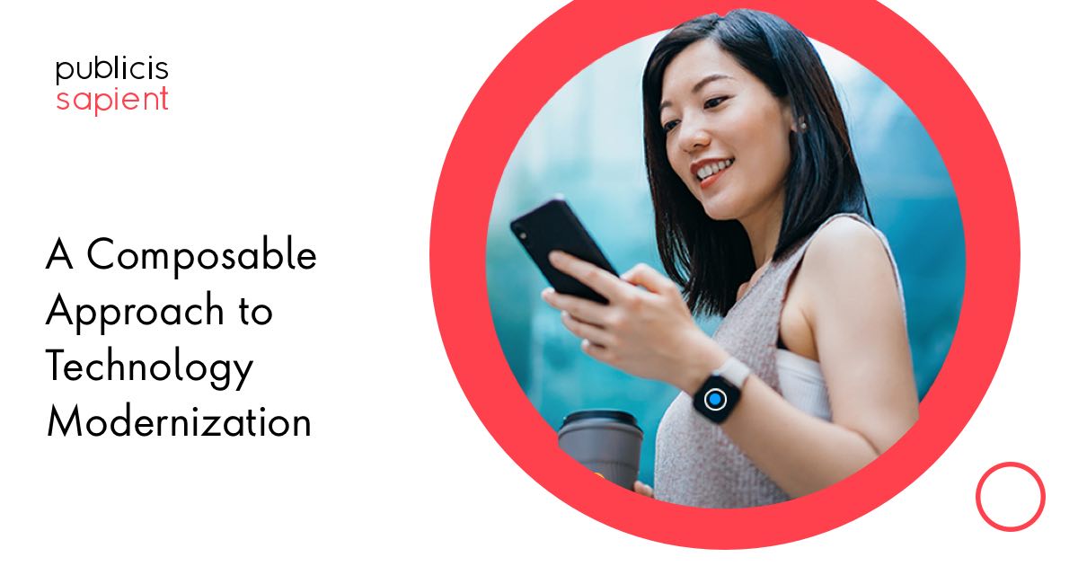 A Composable Approach to Technology Modernization | Publicis Sapient