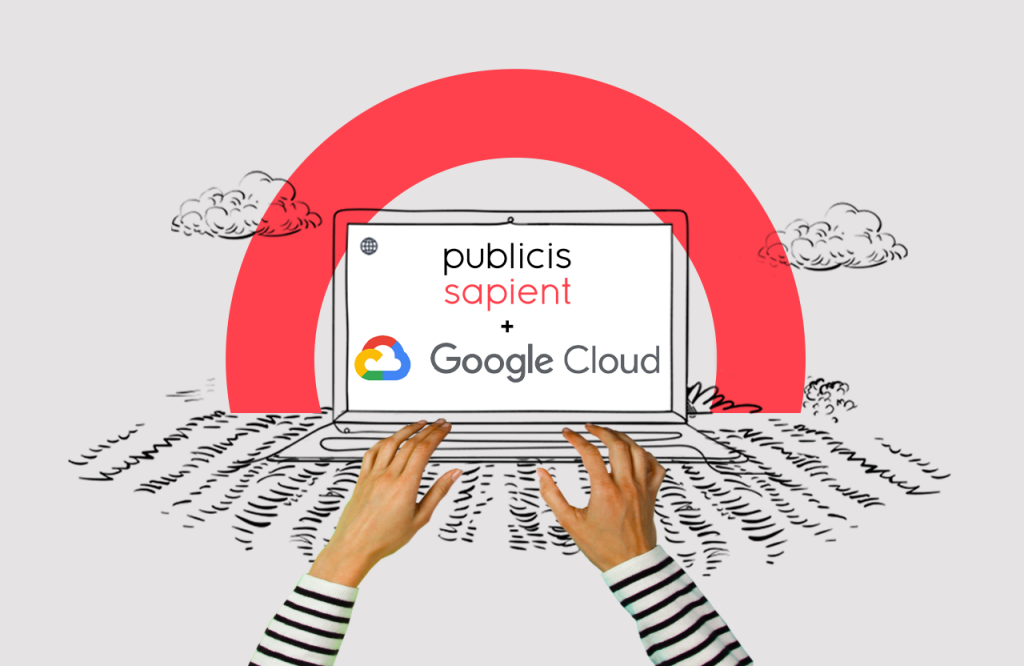 Publicis Sapient and Google | Publicis Sapient